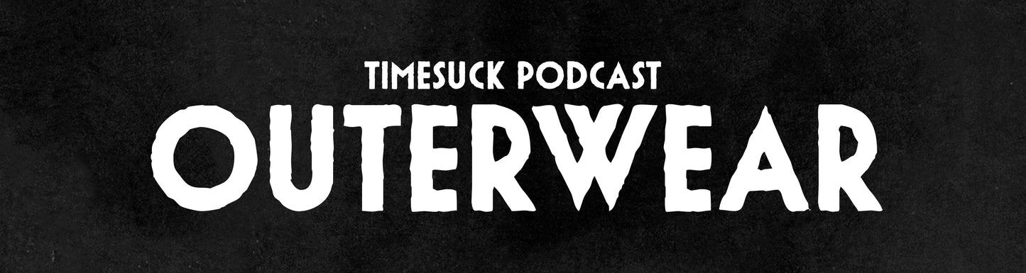 TIMESUCK OUTERWEAR – Bad Magic Productions